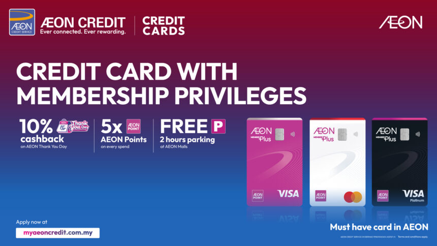 AEON Credit 推出全新 AEON Member Plus Credit Card！取代现有信用卡、最高5倍分数+10%现金返利福利 ...